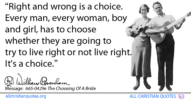 William Marrion Branham Quote about: #Choice, #Marriage, #Right, #Wrong ...