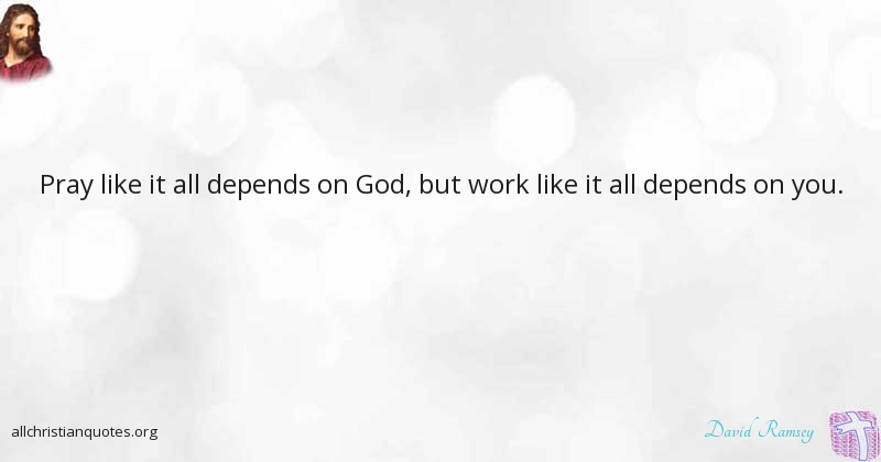 David Ramsey Quote about: #God, #Pray, #Work, #Humble, - All Christian ...